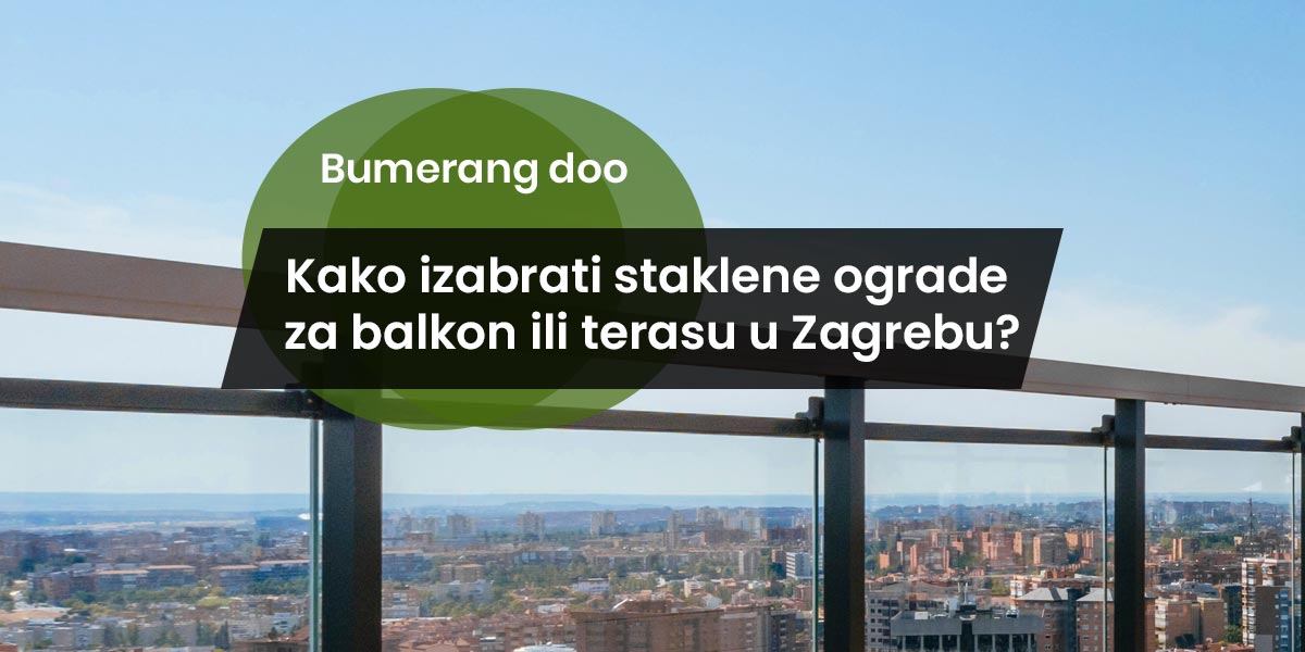 Kako izabrati staklene ograde za balkon ili terasu u Zagrebu ...